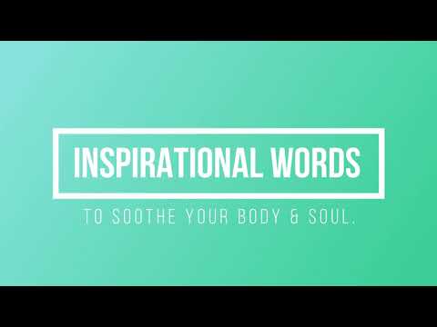 Inspirational Words To Soothe Your Body & Soul - YouTube