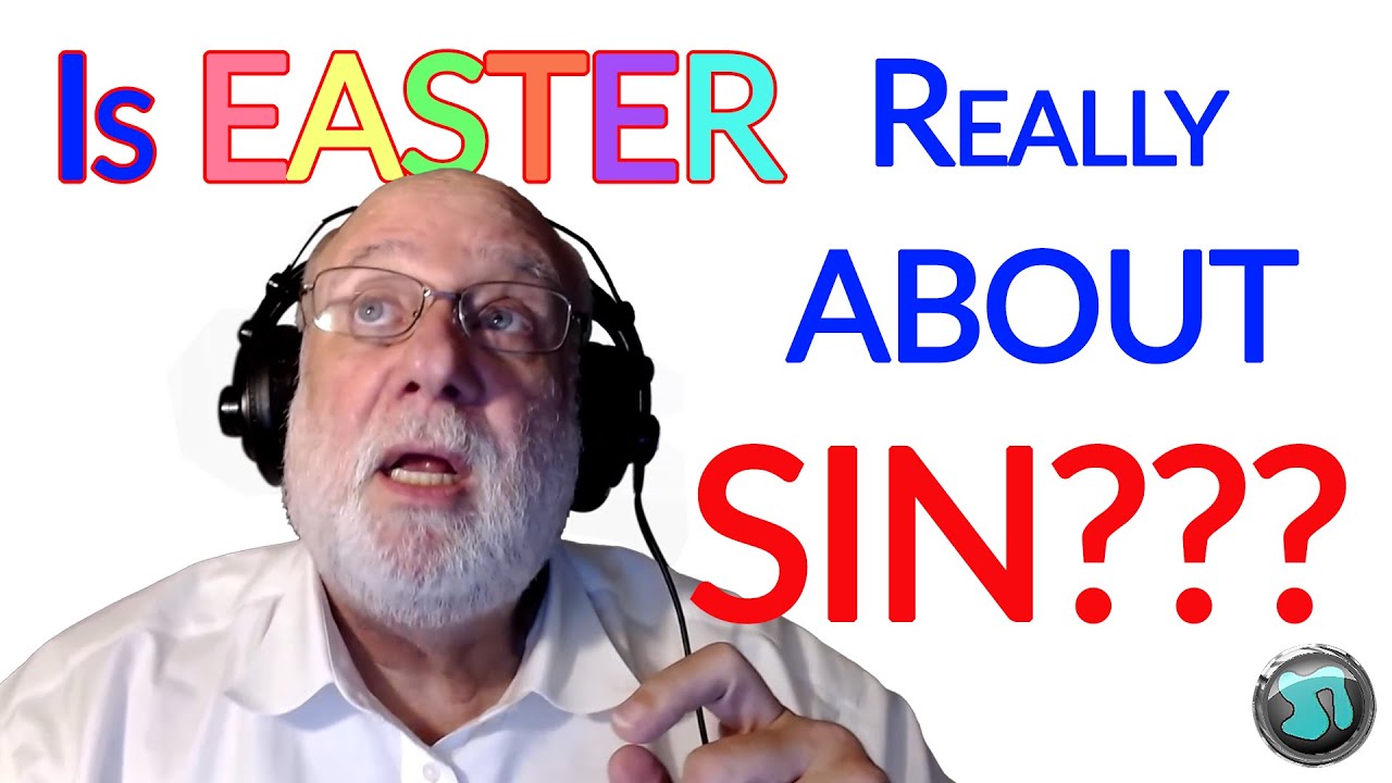 Why does Christianity Believe that Passover/aka Easter was about Sin ...