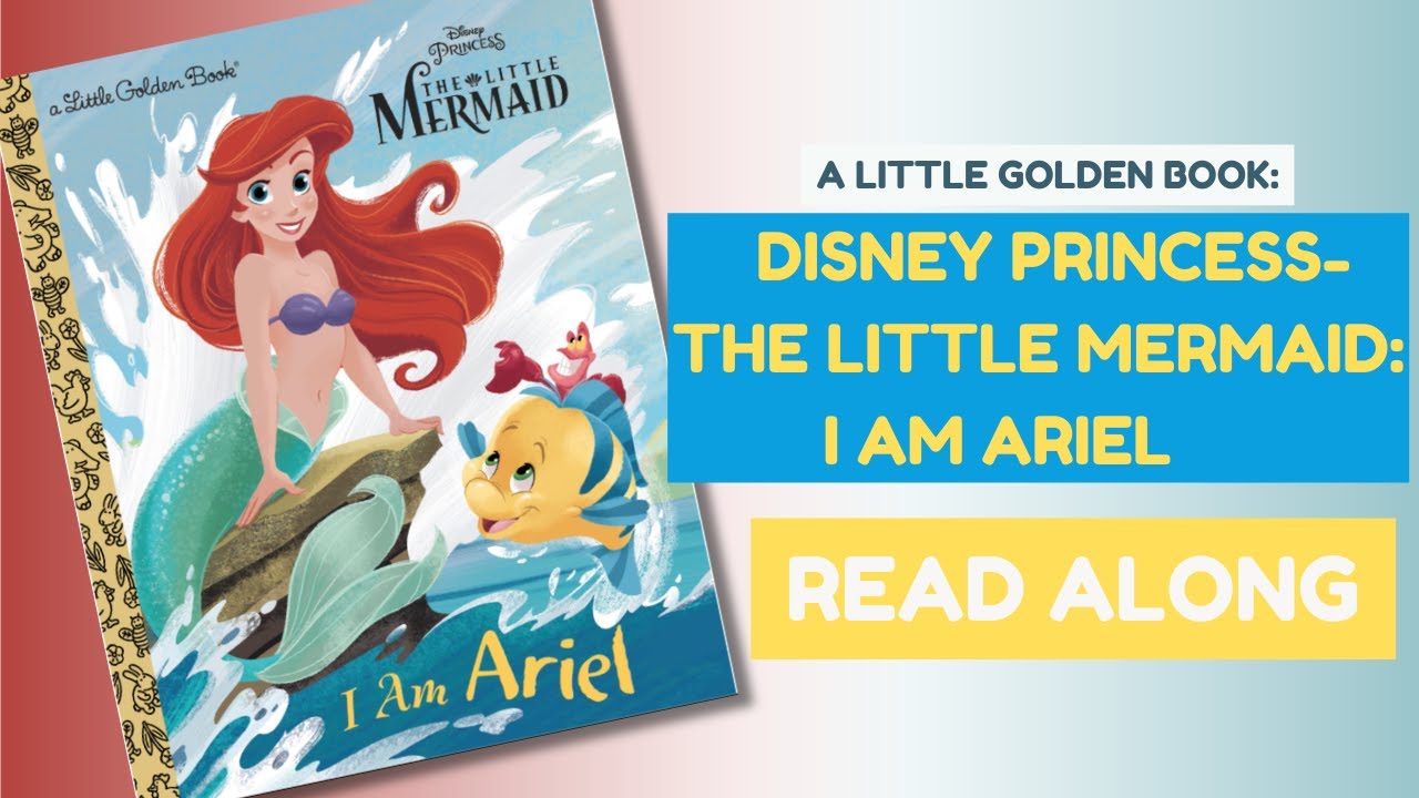 Read Aloud Book: Little Golden Books- Disney's THE LITTLE MERMAID- I AM ...