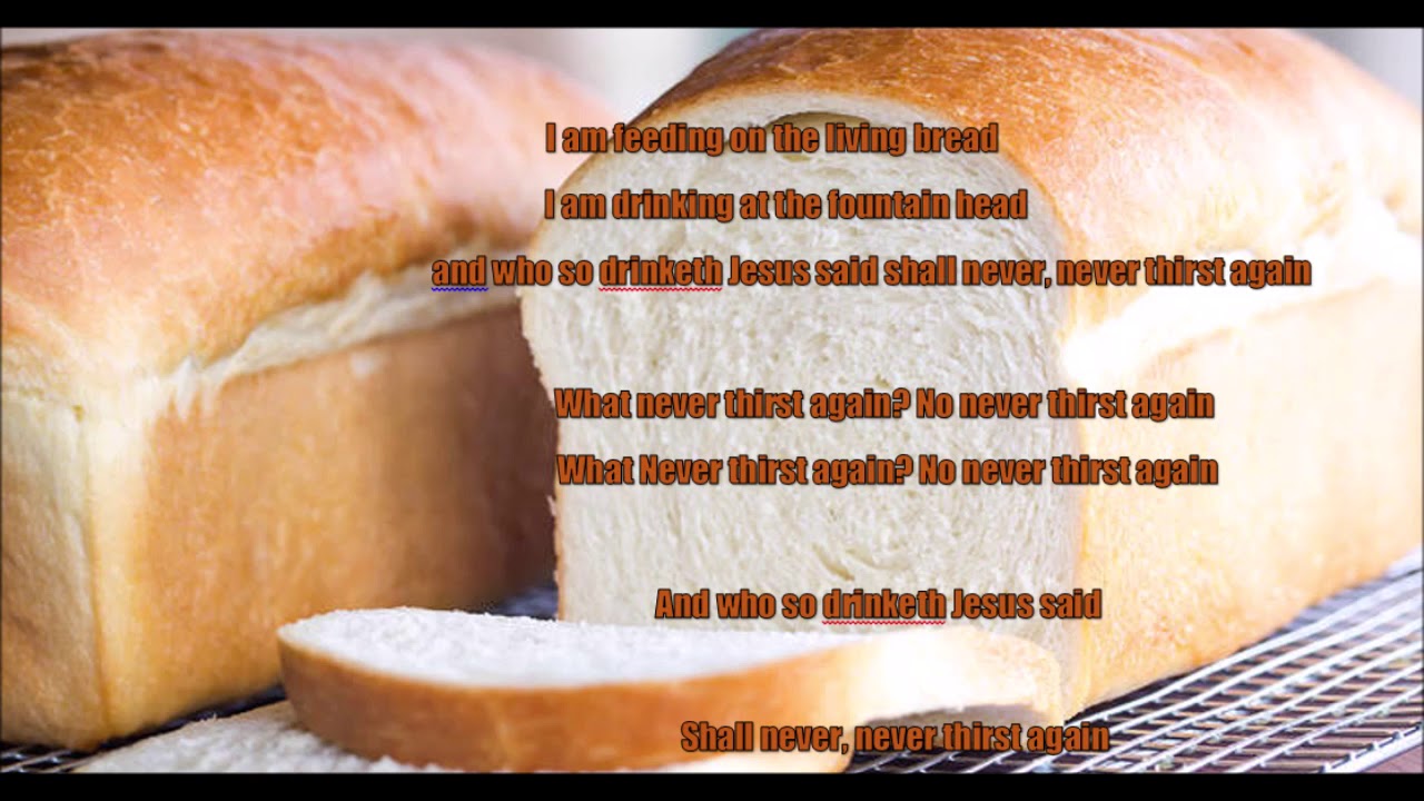 I Am Feeding on the Living Bread - YouTube