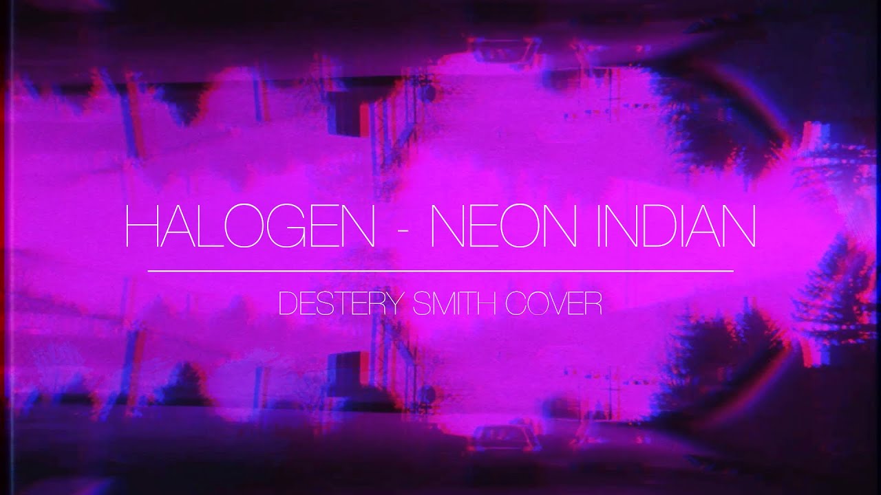 Halogen - Neon Indian (Destery Smith Cover) Lyric Video - YouTube