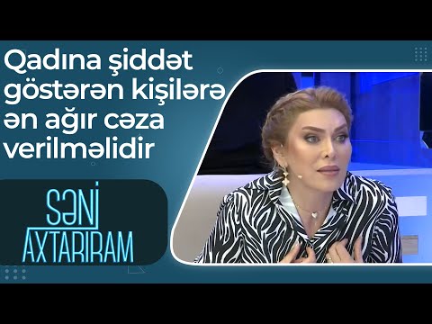 Səni Axtarıram - Qadına şiddət göstərən kişilərə ən ağır cəza verilməlidir