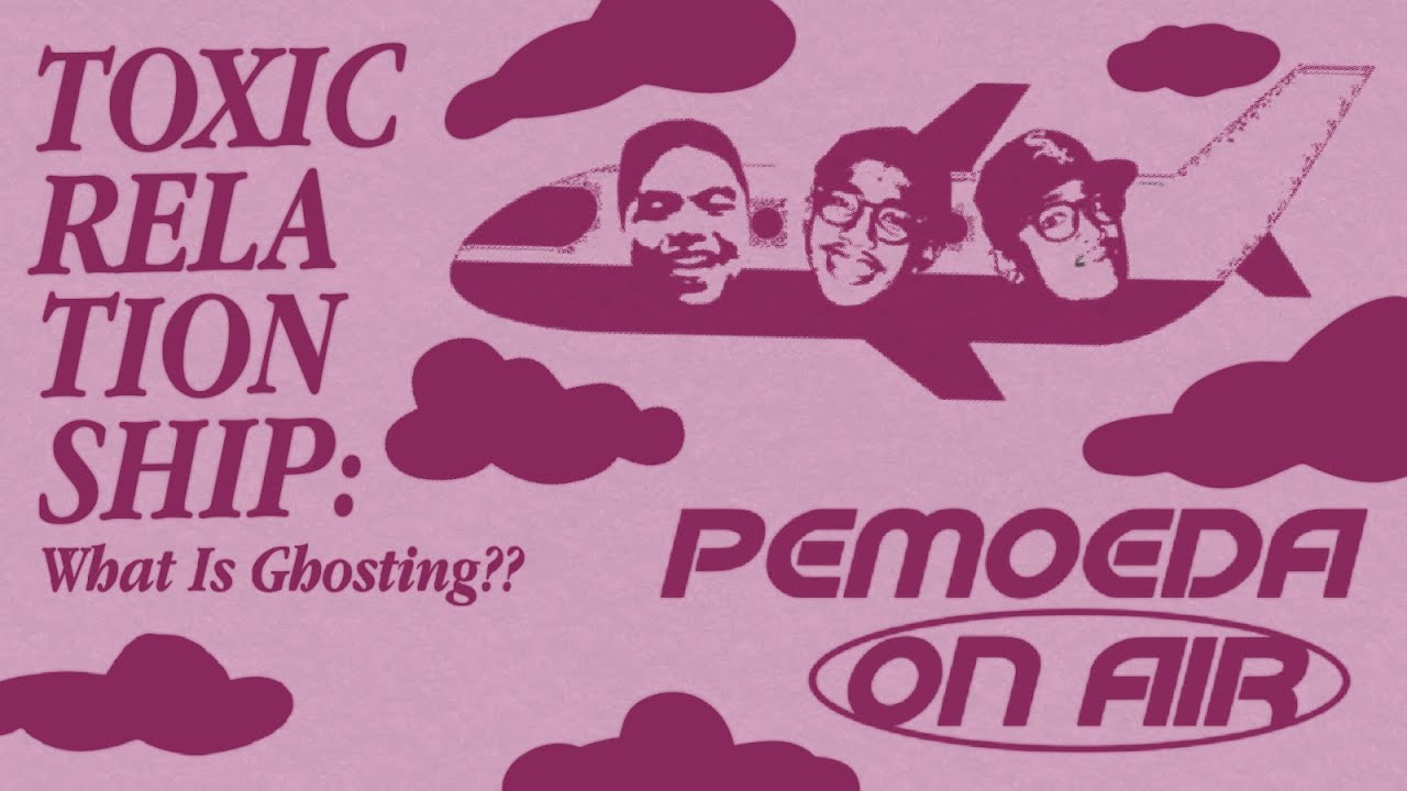 Pemoeda On Air: Ep 3 - Toxic Relationship: What is Ghosting?? - YouTube
