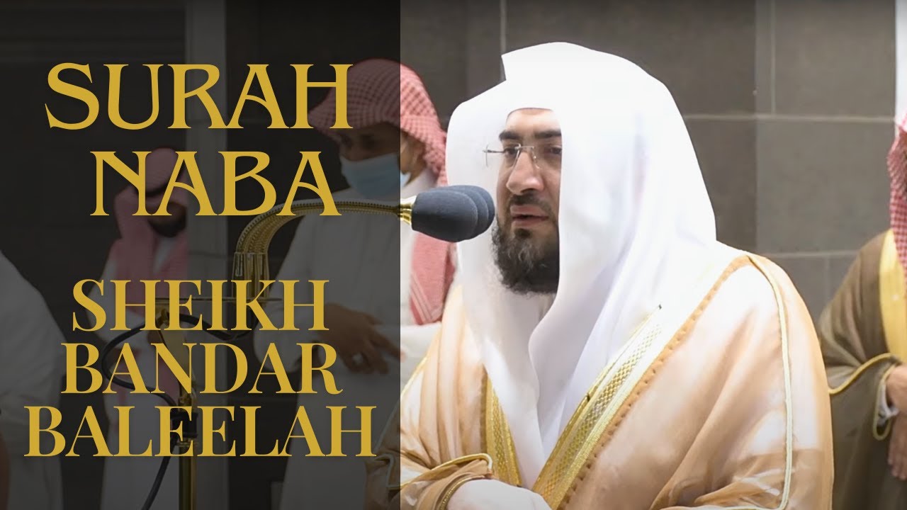 Surah Naba | Sheikh Bandar Baleelah | Calming Recitation - YouTube