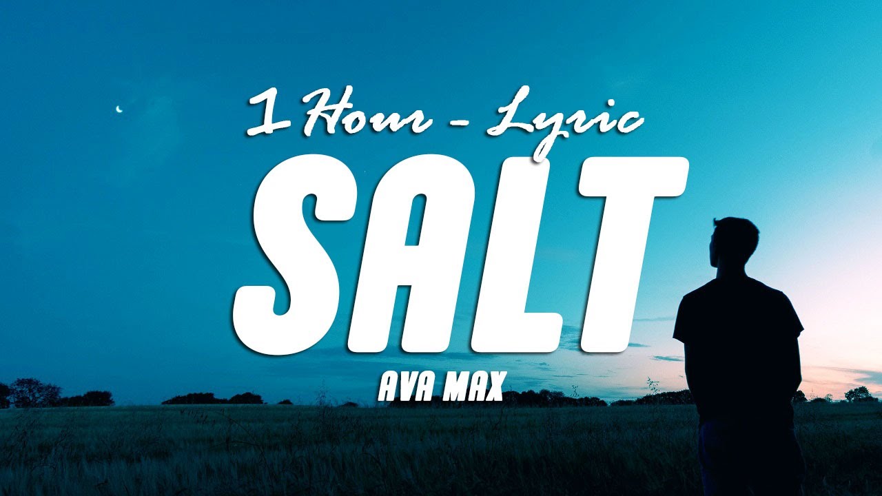 Ava Max - Salt (Lyrics) [1HOUR] - YouTube