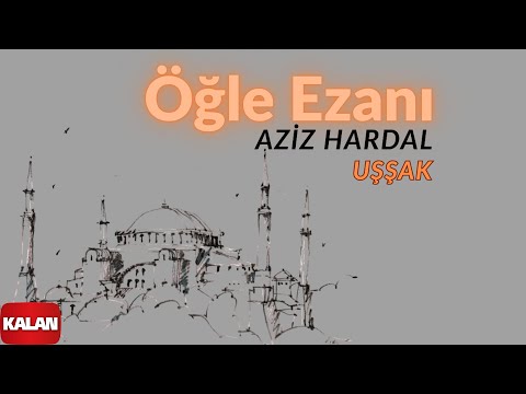 Aziz Hardal - Öğle Ezanı Uşşak I İstanbul Ezanları © 2010 Kalan Müzik