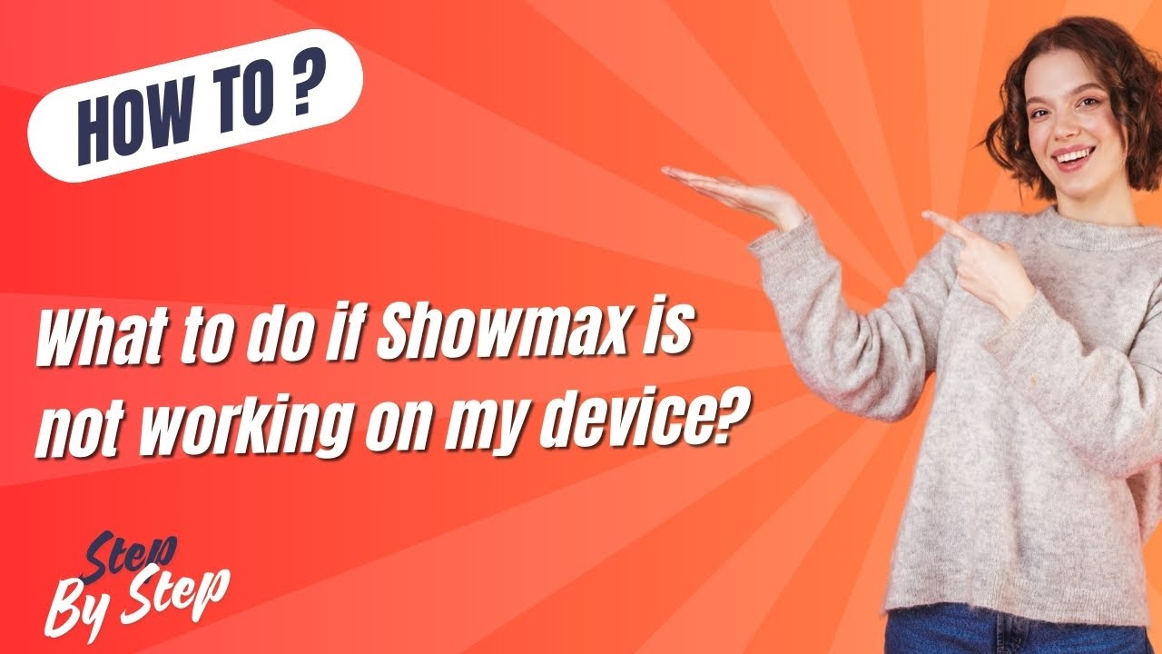 What to do if Showmax is not working on my device ? - Step by Step ...