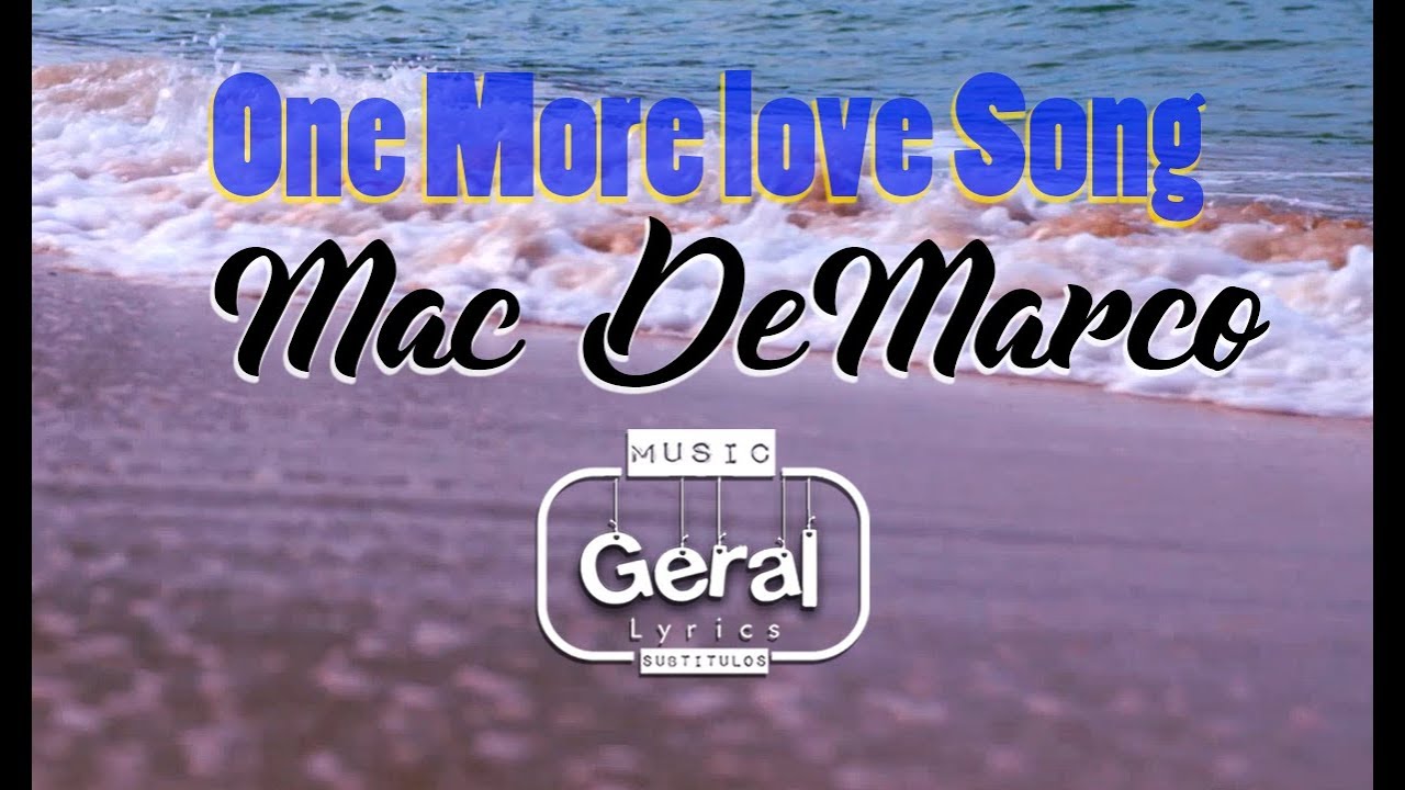 One More Love Song - Mac DeMarco ( Traducida al español) - YouTube