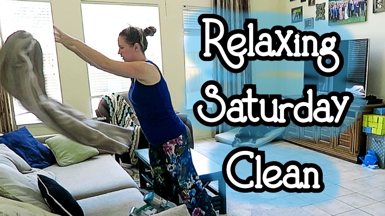 RELAXING SATURDAY CLEAN/clean with me/relaxing clean with me/cleaning ...