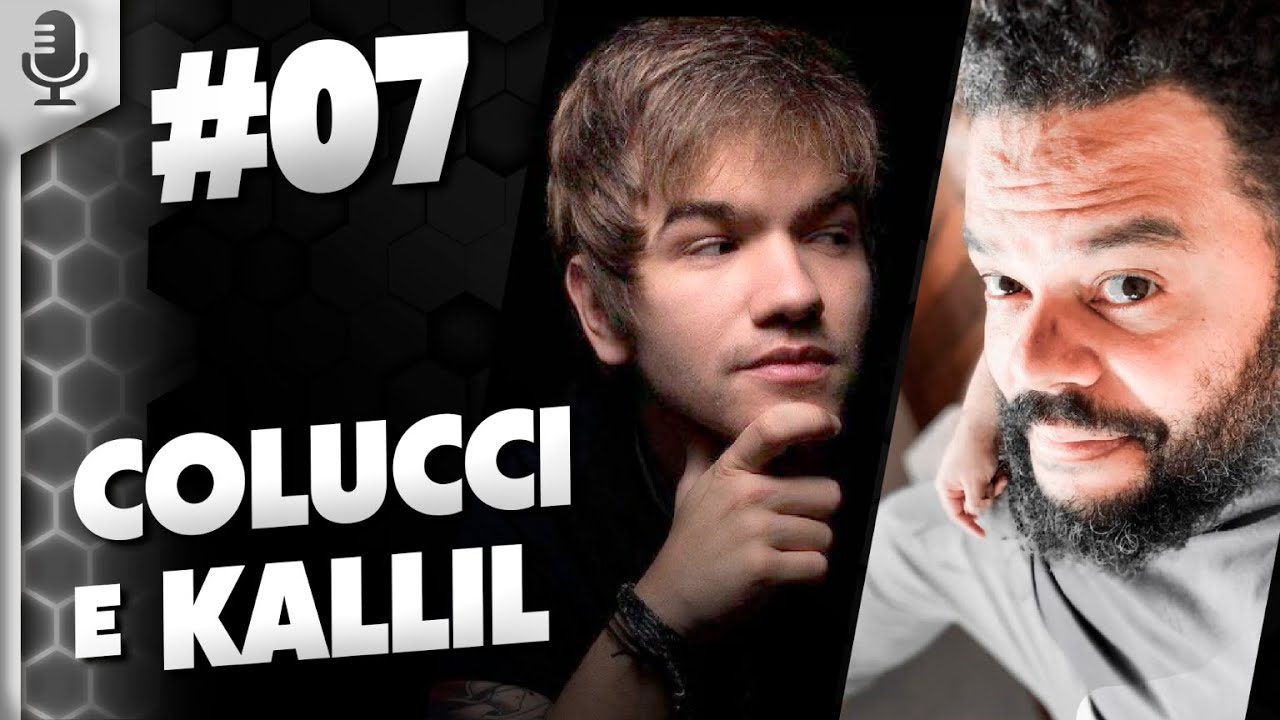 PODCAST #07 - Colucci e Kallil - YouTube