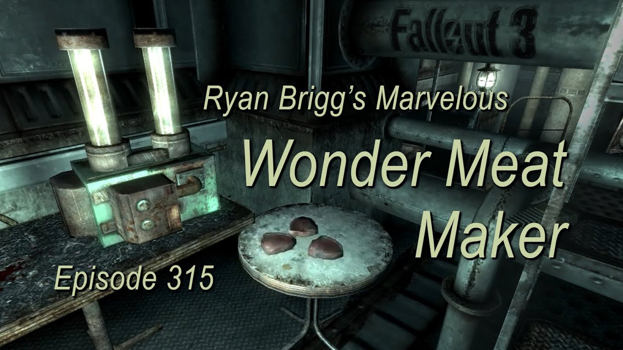 Wonder Meat Maker FALLOUT 3 ep315 (Ryan Brigg, Jury St Tunnels, Pumpkin ...