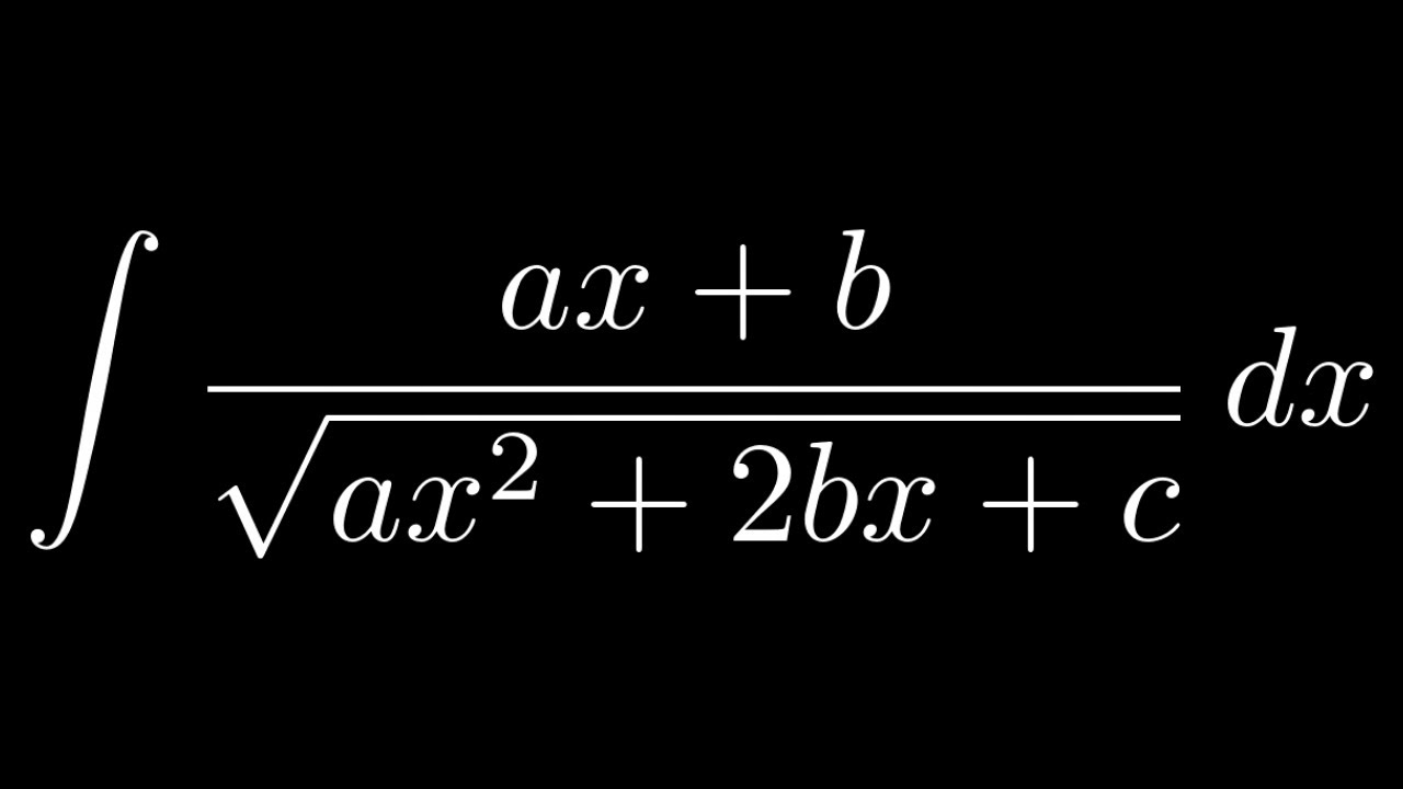 Integral of (ax + b)/sqrt(ax^2 + 2bx + c) - YouTube