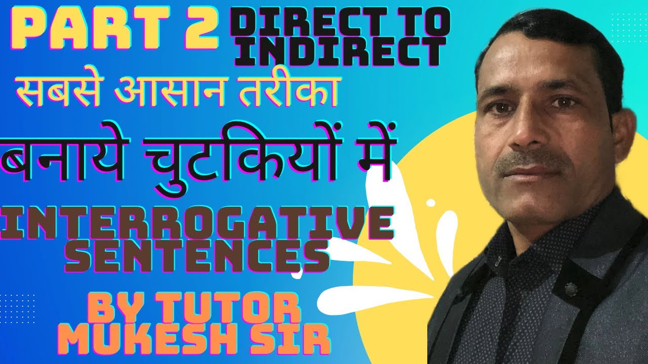 Direct To Indirect interrogative Sentences By Tutor Mukesh Sir YouTube direct-to-indirect-interrogative-sentences-by-tutor-mukesh-sir-youtube