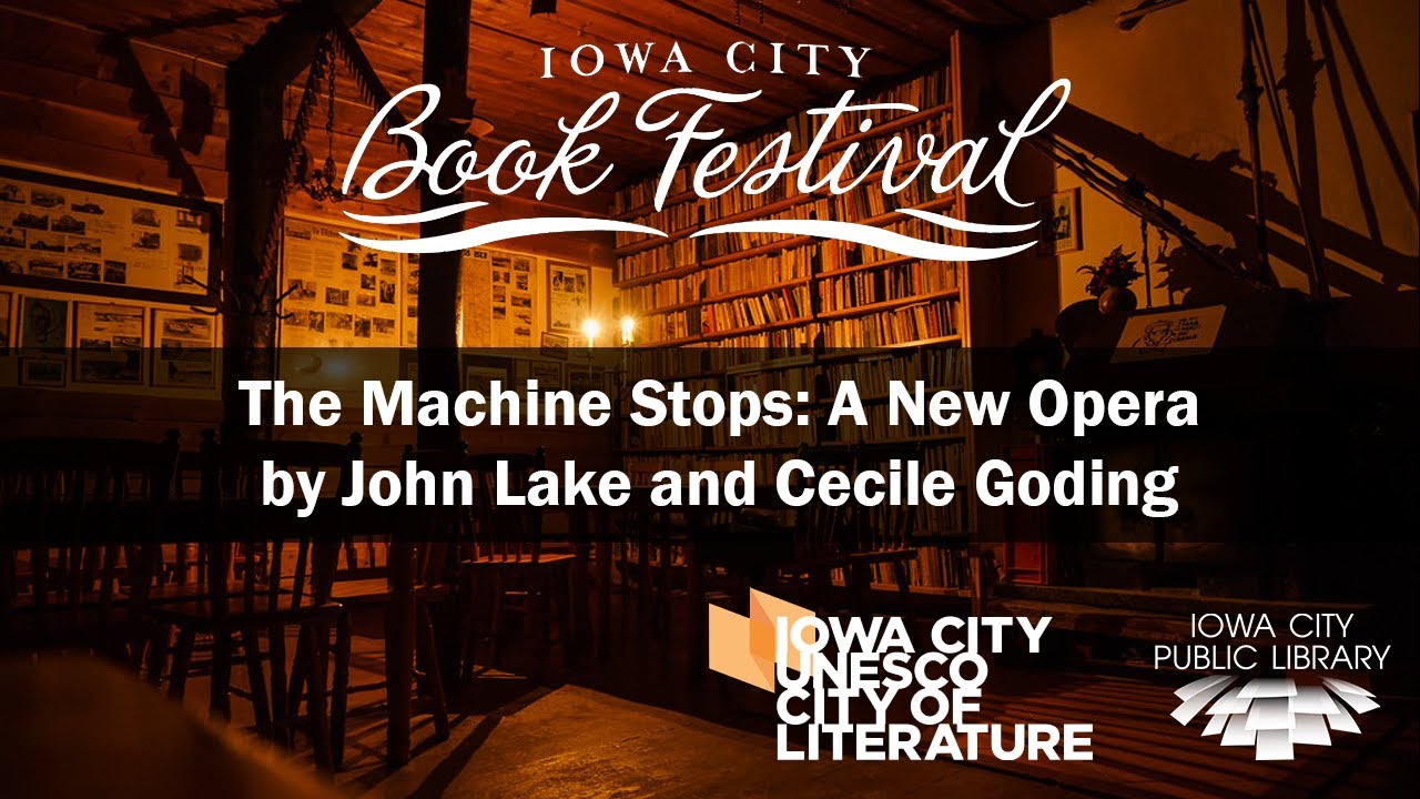 The Machine Stops : A New Opera by John Lake & Cecile Goding | Iowa ...