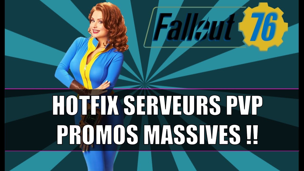 FALLOUT 76: HOTFIX SERVEURS PVP ET PROMOS MASSIVES ! - YouTube