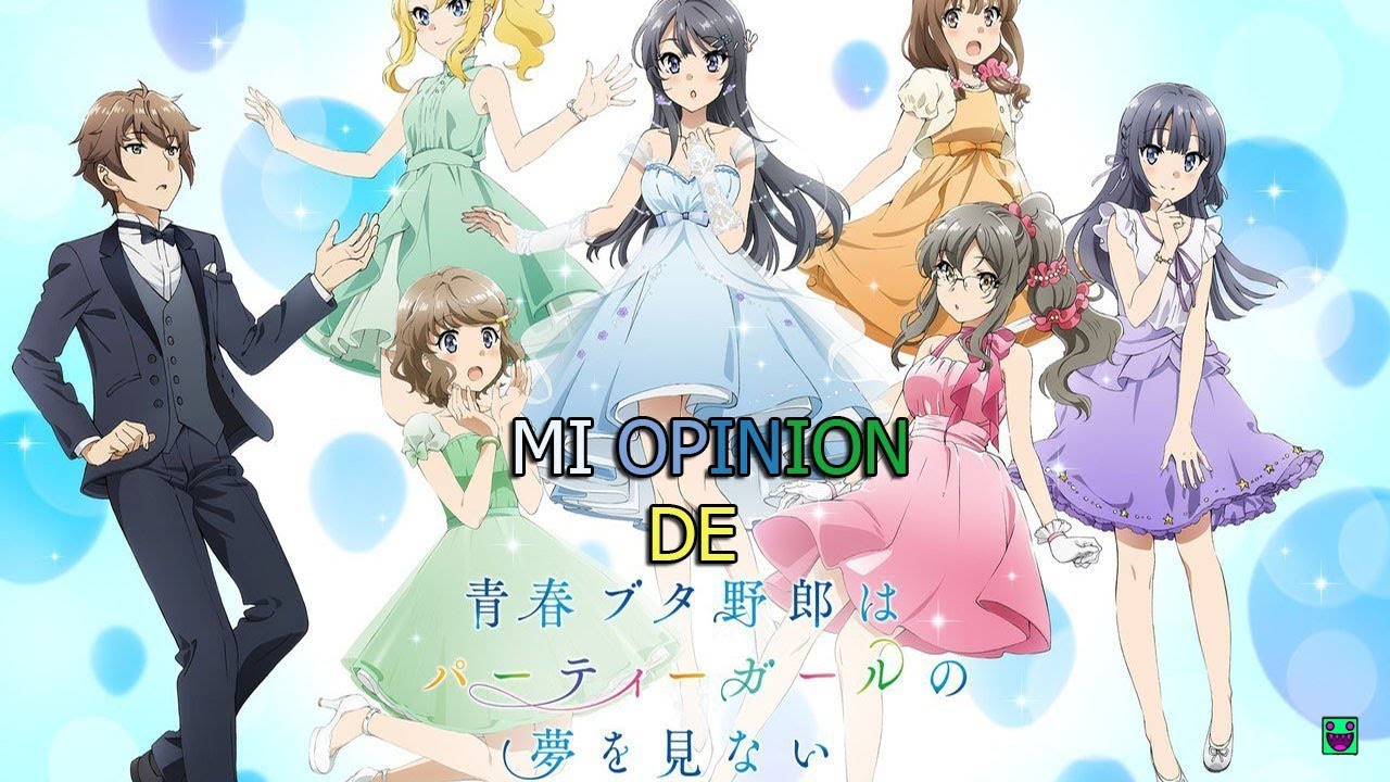 MI OPINIÓN AL ANIME SEISHUN BUTA YAROU WA YUMEMIRU SHOUJO NO YUME WO NA ...