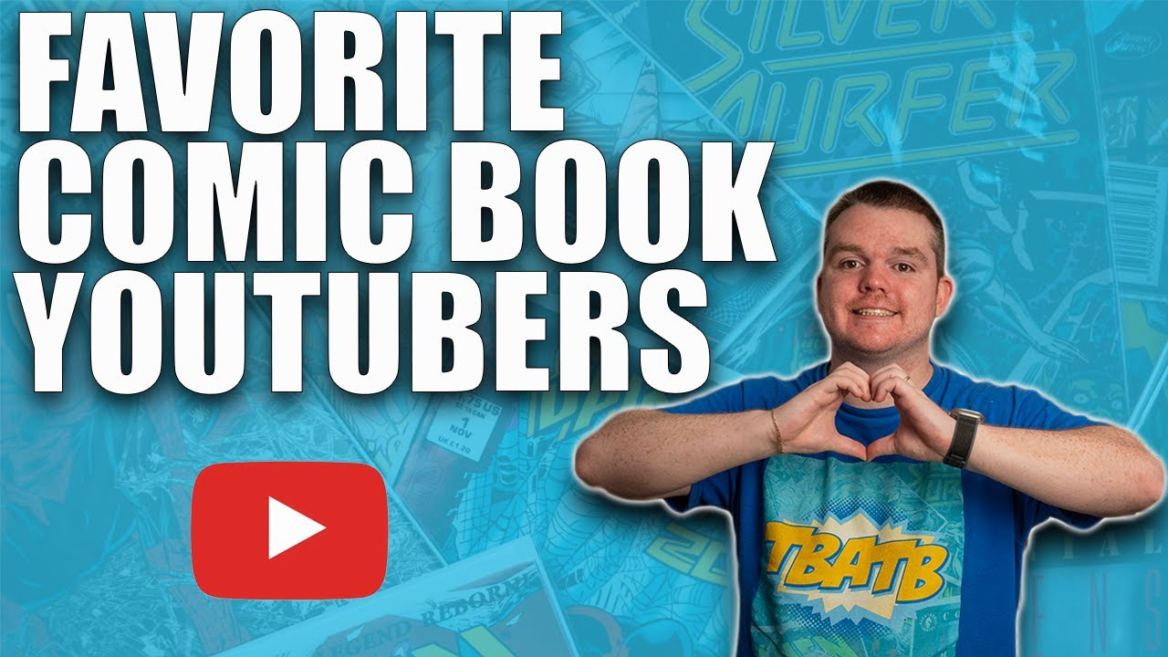 My FAVORITE Comic Book YouTubers of ALL TIME - YouTube