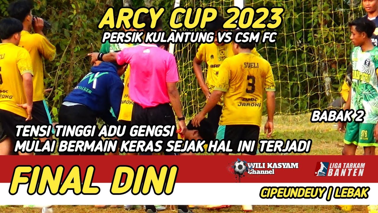 SALING BERBALAS SAWERAN - PERSIK KULANTUNG VS CSM FC | ARCY CUP 2023 ...
