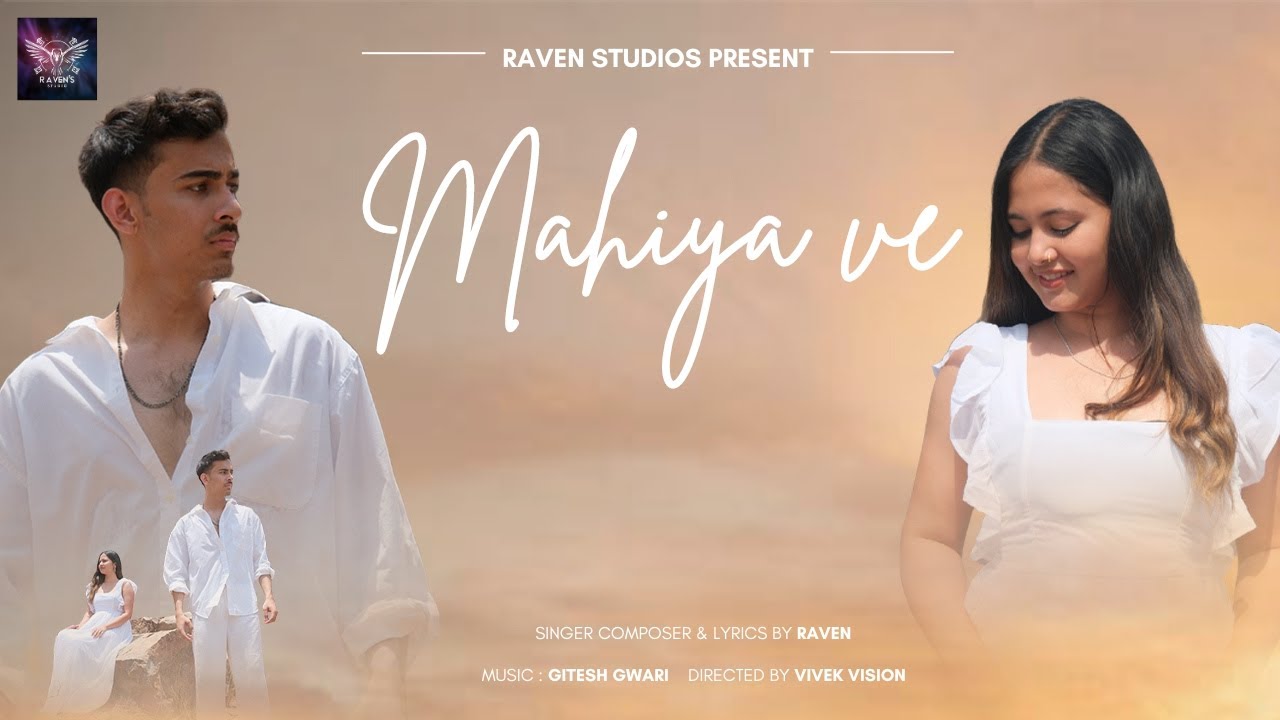 RaVen - Mahiya Ve (Officia Music Video)|Vivek Vision|Prod.Gitesh Gwari ...