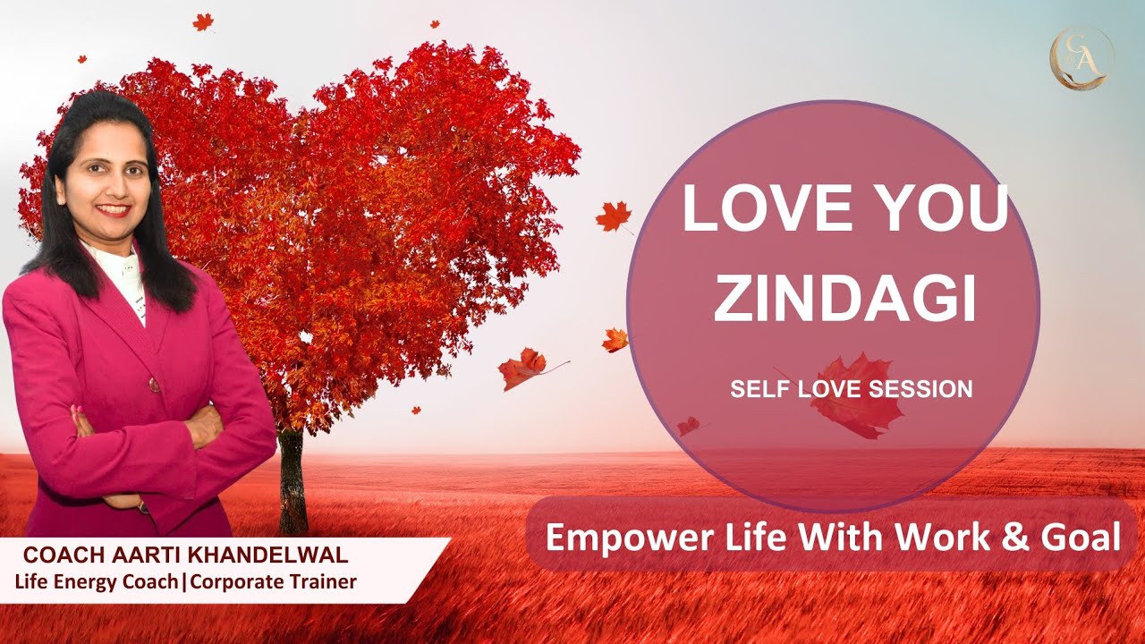 SELF -LOVE Challenge Love You Zindagi Session By Coach Aarti Khandelwal - YouTube