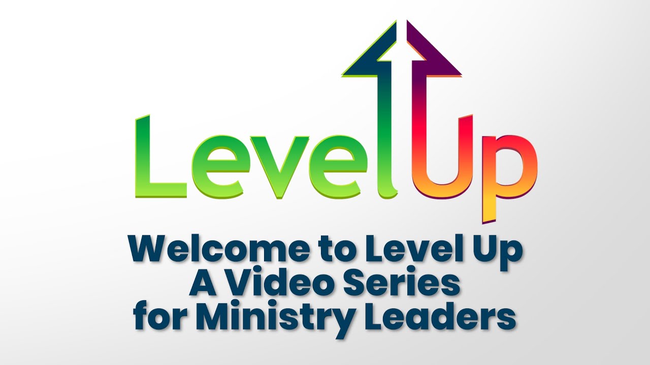 Welcome to Level Up, A Video Series for Ministry Leaders - YouTube