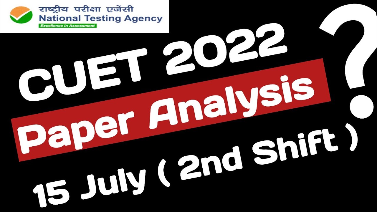 CUET 2022 paper analysis ( 15 July 2022 ) | 2nd shift paper analysis ...