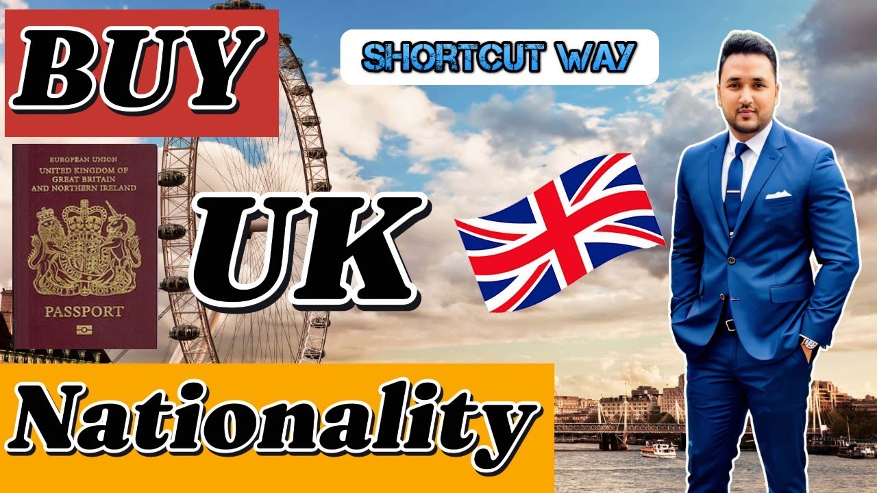 How to Buy UK Nationality/Passport ? | Shortcut Way To Get British ...