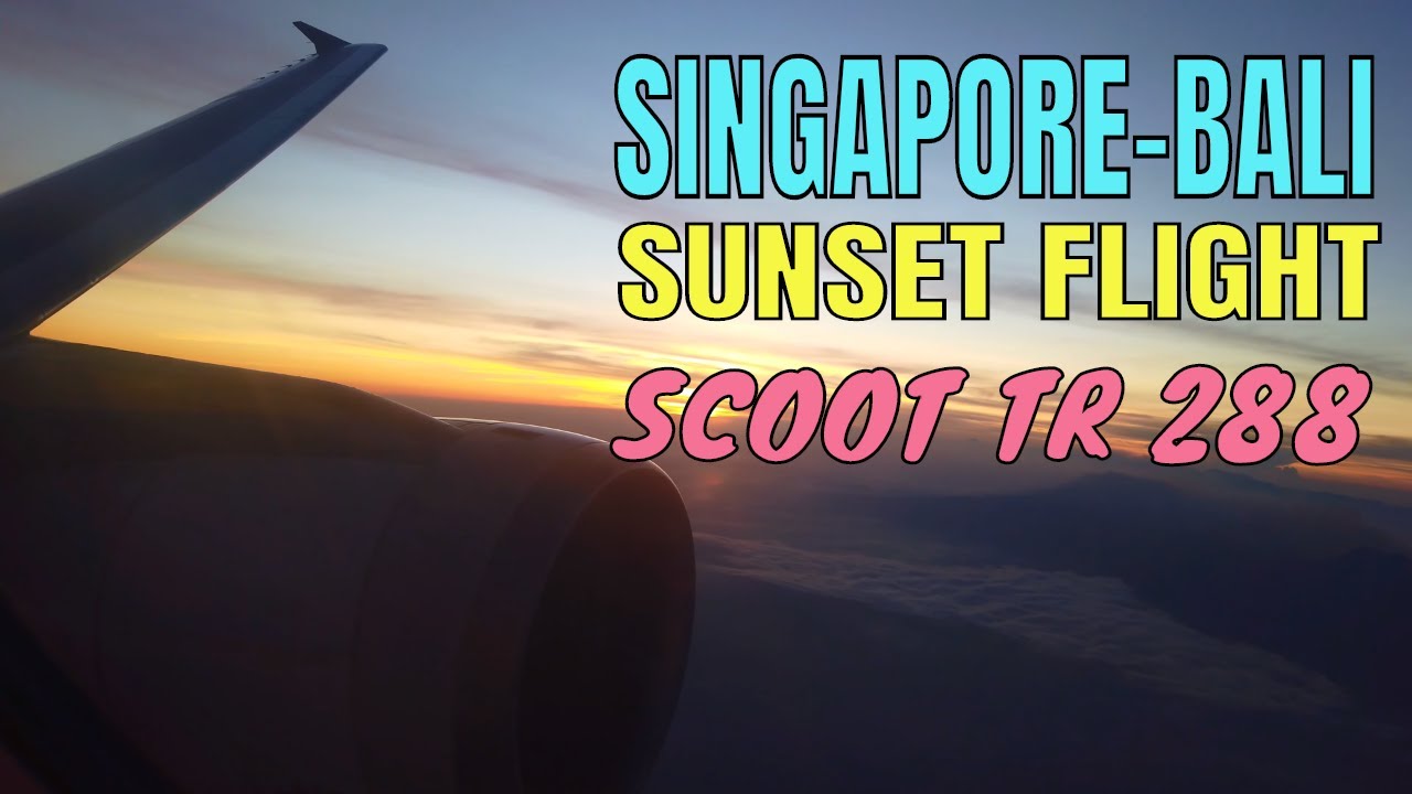 LOST IN THE SKY: AMAZING SUNSET FLIGHT/ SINGAPORE-BALI/ SCOOT TR288/ 4K ...