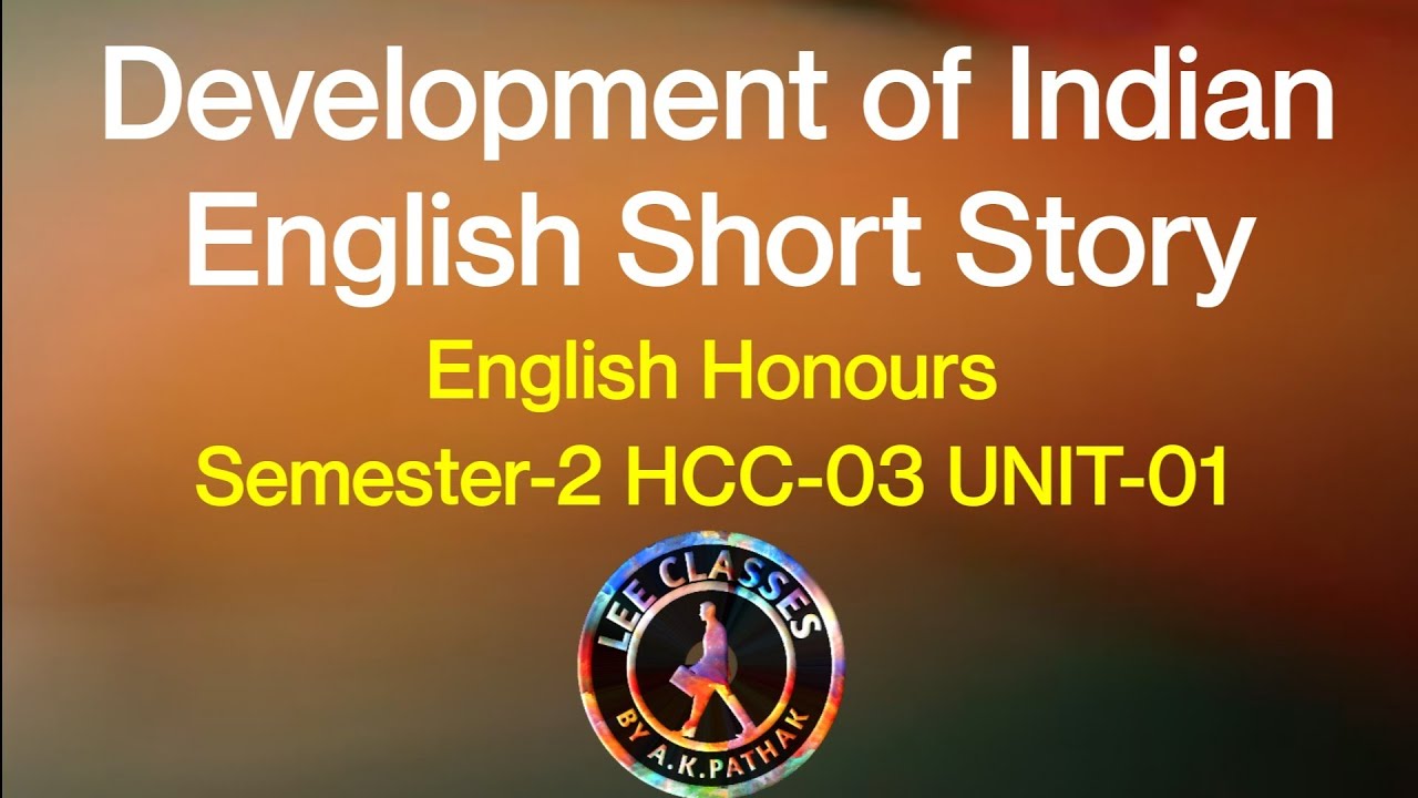 Development Of Indian English Short Story English Honours Semester 2 LEE Classes By AK Pathak development-of-indian-english-short-story-english-honours-semester-2-lee-classes-by-ak-pathak