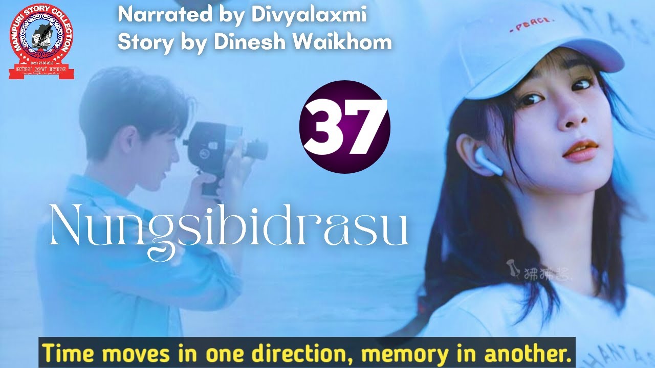 Nungsibidrasu (37)/ Time moves in one direction, memory in another ...