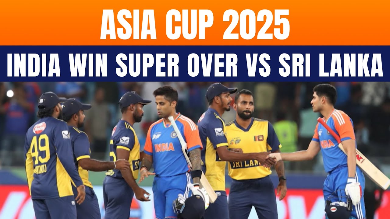 LIVE: Asia Cup 2025 | India Beats Sri Lanka In Super Over Thriller | Abhishek Sharma | Pakistan ...