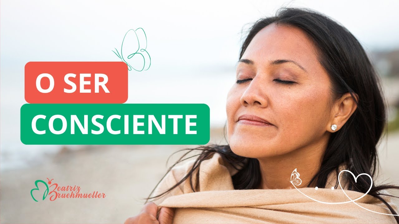 O Ser Consciente - YouTube