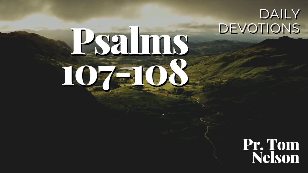 2023 1 10 Tuesday Daily Devotion Psalm 107 108 YouTube 2023 1 10 Tuesday Daily Devotion Psalm 107 108 YouTube