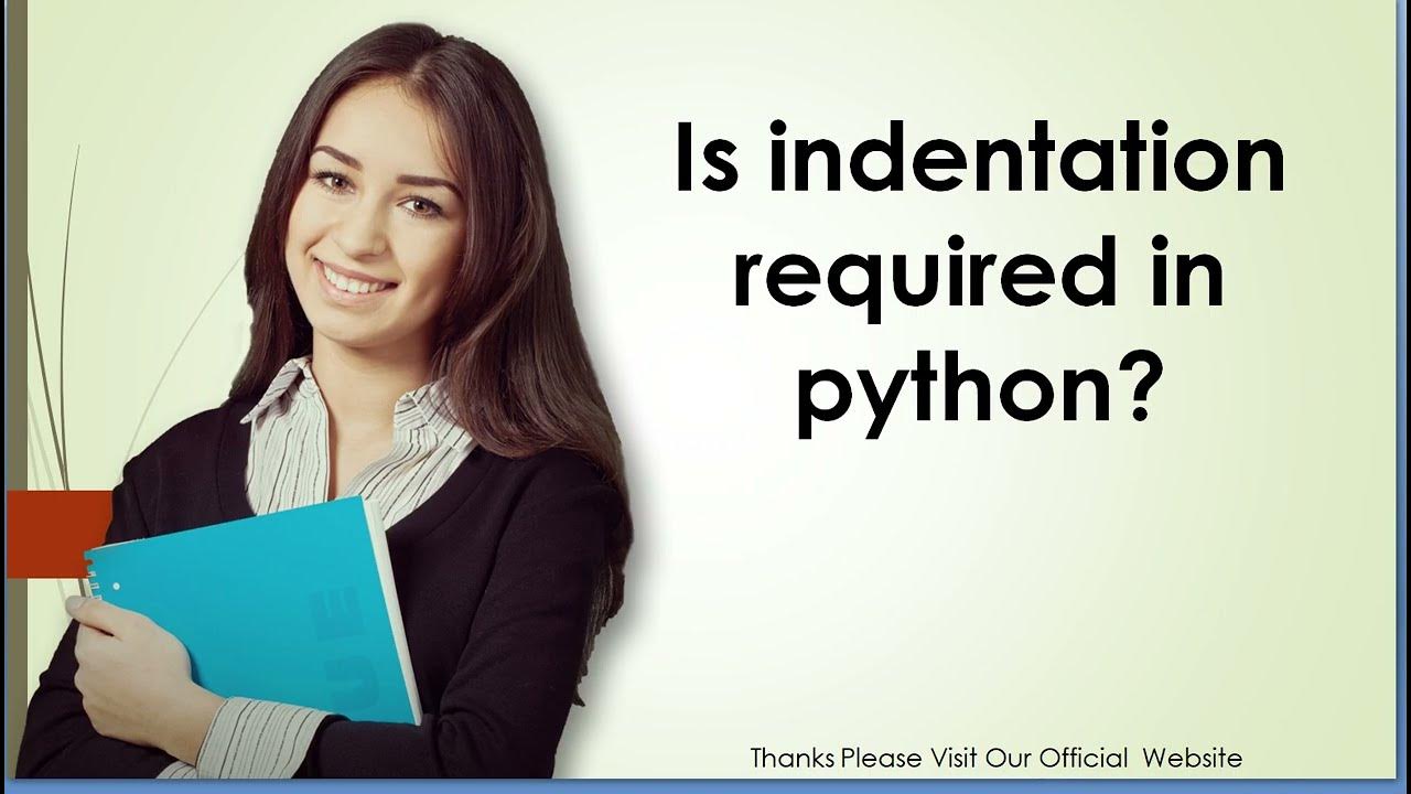 Is indentation required in python - YouTube