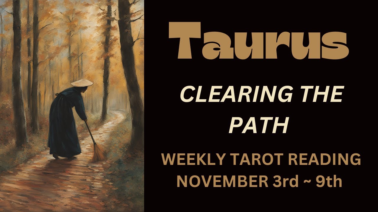 TAURUS ~ CLEARING THE PATH ~ NOVEMBER 3RD - 9TH #WEEKLY #TAROT #READING - YouTube