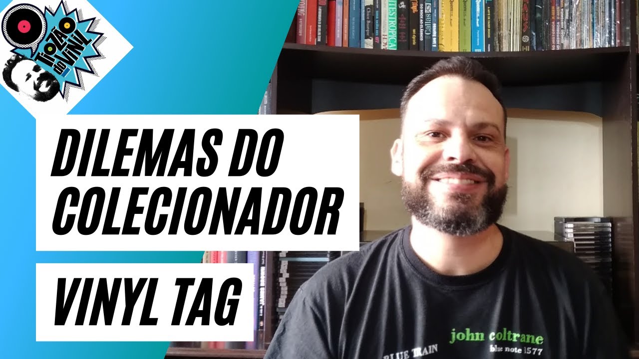 Tag do Vinil - DILEMAS DO COLECIONADOR | Vinyl Tag (reader problems ...