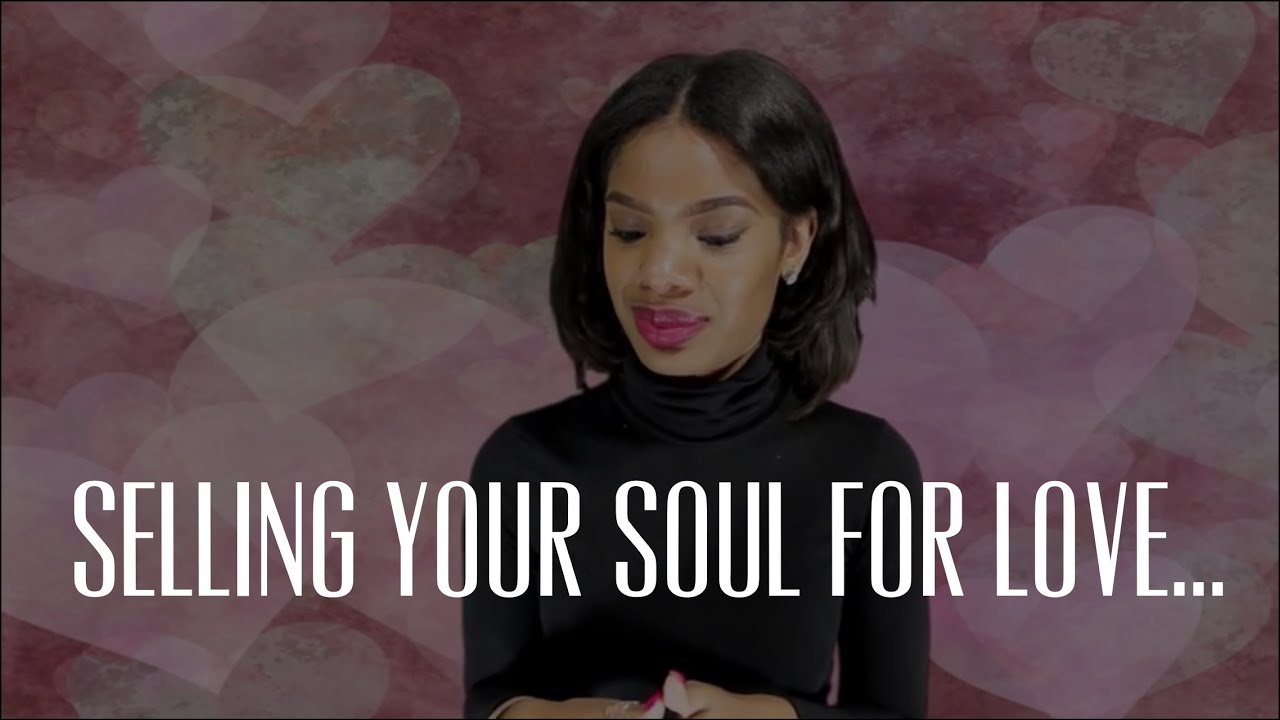 Selling Your Soul for Love... - YouTube