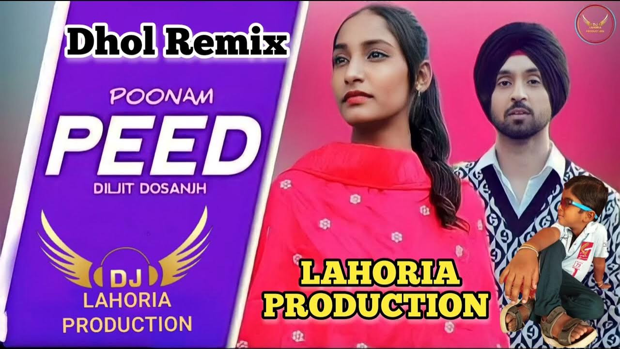 Peed Dhol Remix Poonam And Diljit Dosanjh Ft Dj Lahoria Production New