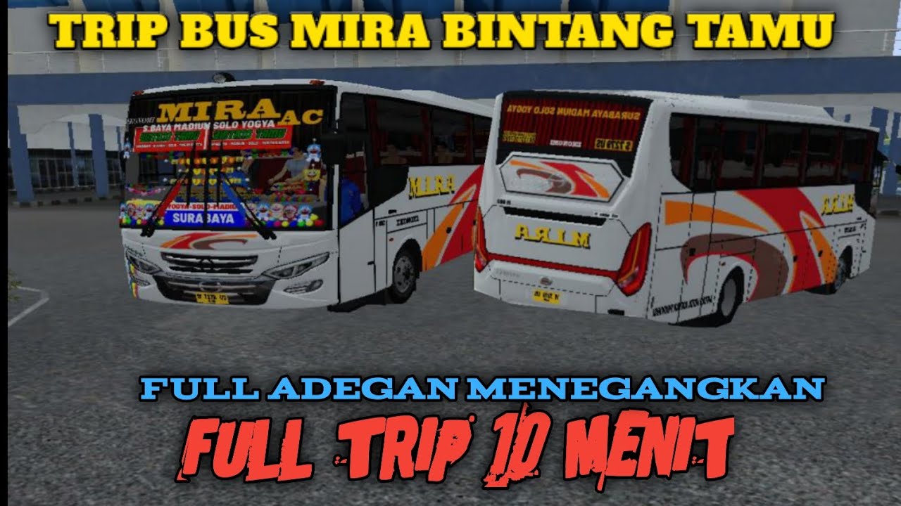 TRIP BUS MIRA "BINTANG TAMU" FULL TRIP SURABAYA-SOLO - YouTube