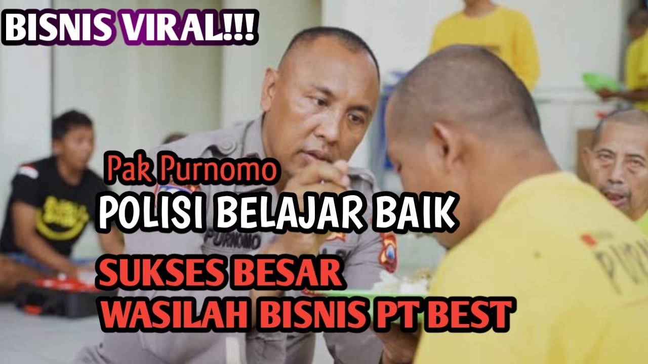 VIRALL!!_WASILAH BISNIS PT BEST POLISI BELAJAR BAIK [PAK PURNOMO ...