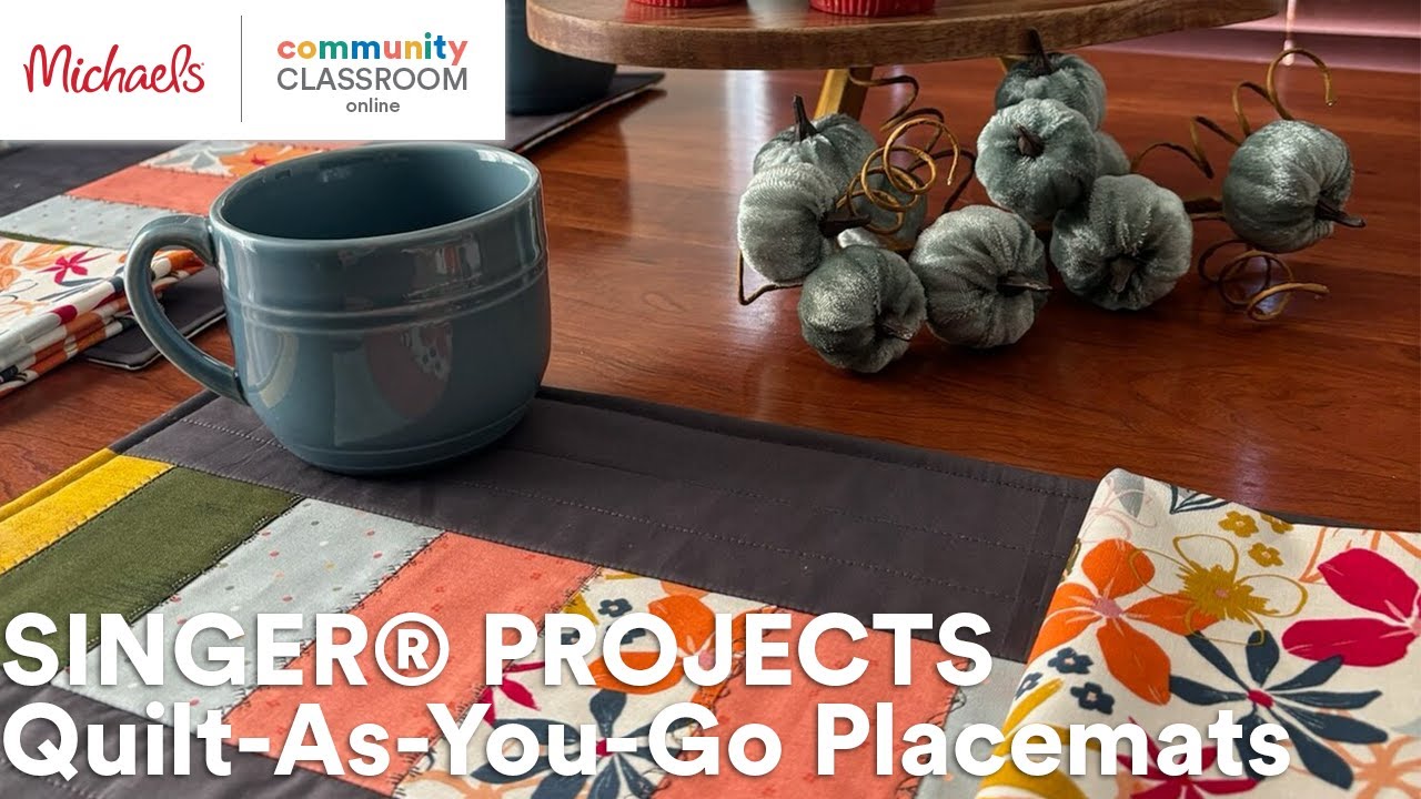 Online Class: SINGER® PROJECTS Quilt-As-You-Go Placemats | Michaels ...