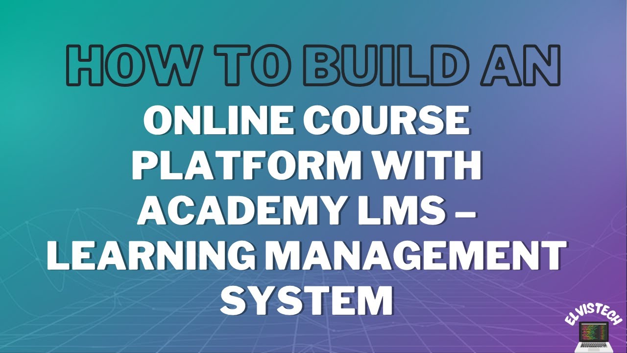 How to Launch Your Own Online Course Platform with Academy LMS ...
