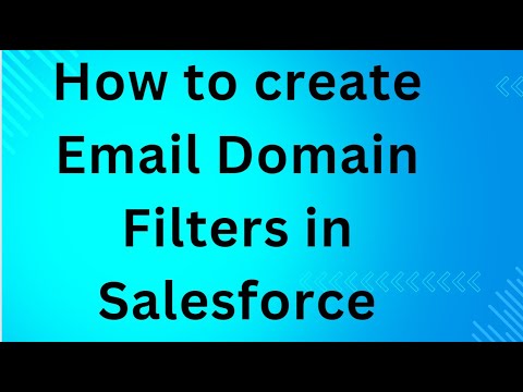How to create Email Domain Filters in Salesforce - YouTube