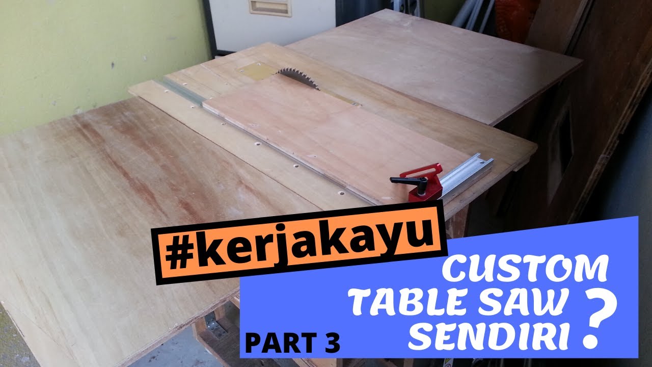 DIY Homemade Table Saw / Meja Gergaji Elektrik - Part 3 ("Top Side ...