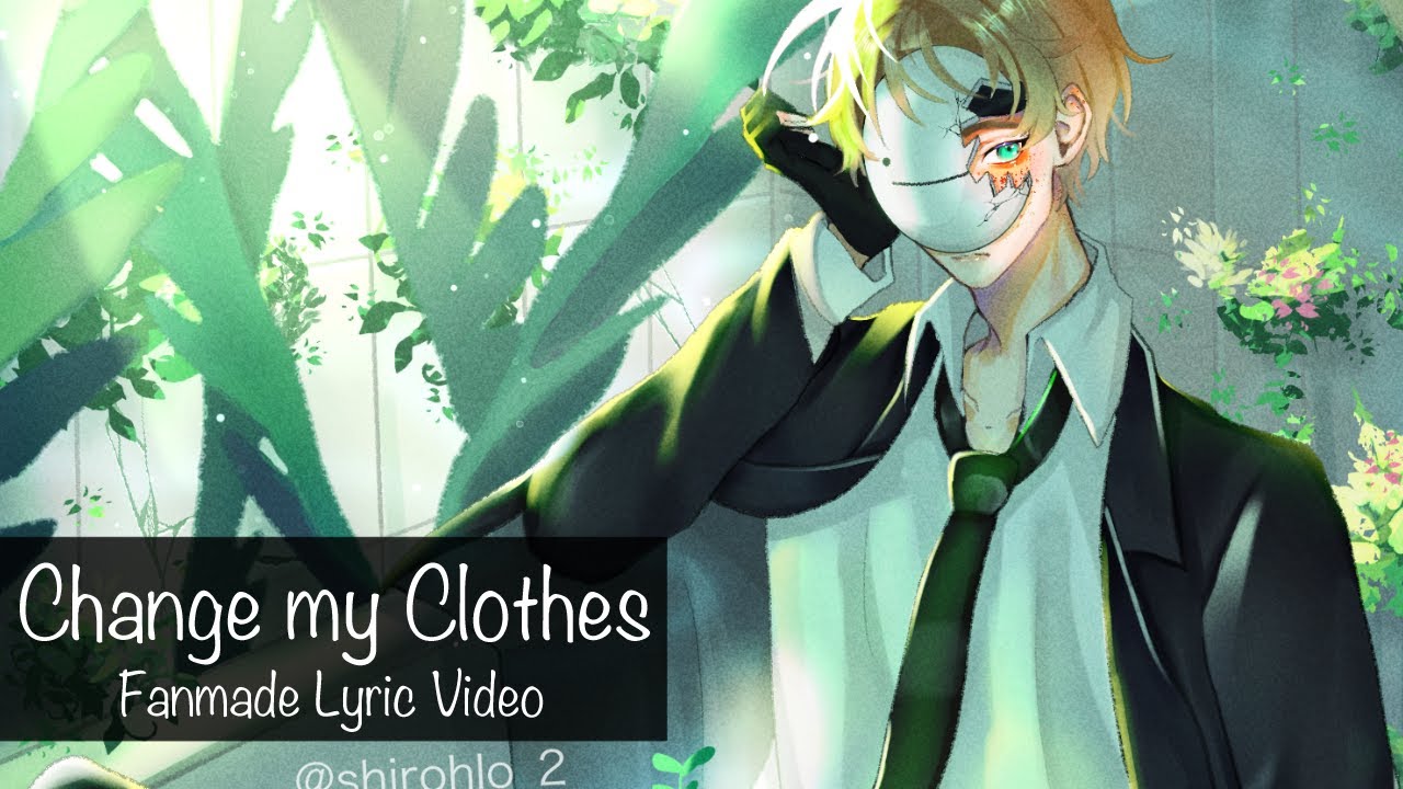 Change My Clothes (Fanmade Lyric Video) - YouTube