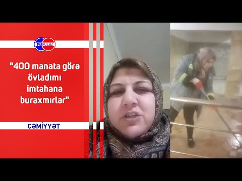 400 manata görə övladımı imtahana buraxmırlar