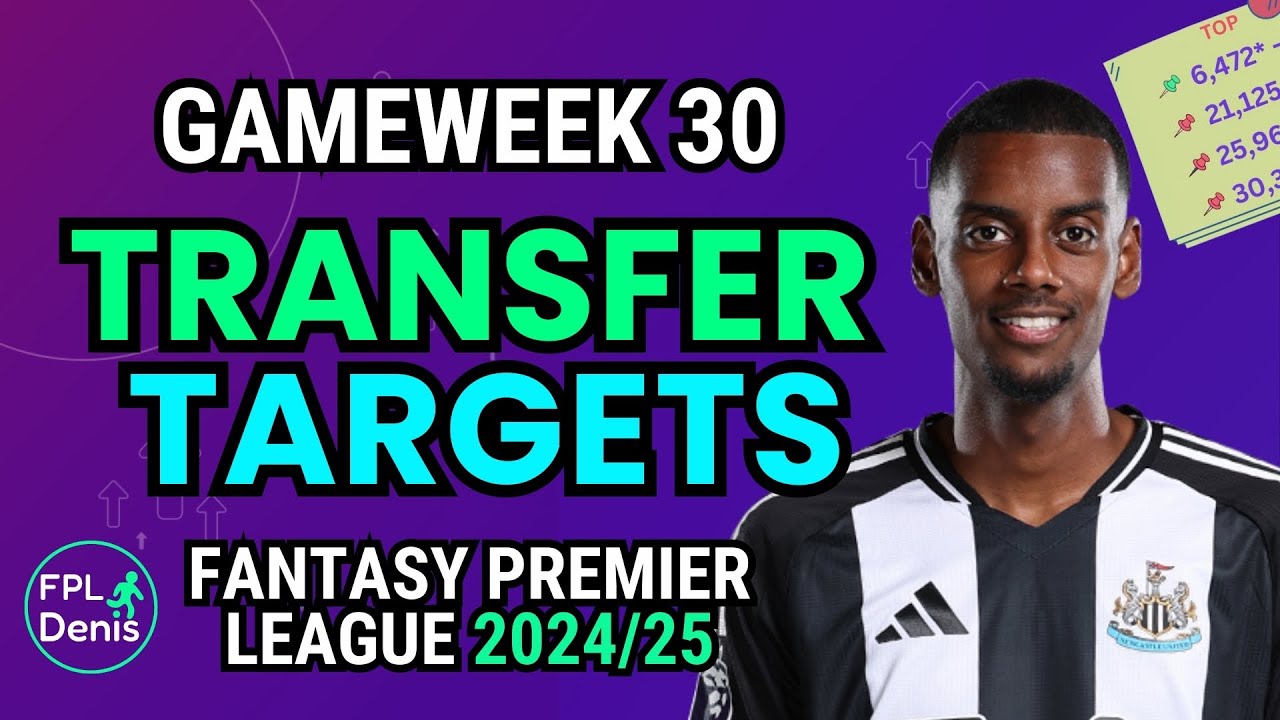FPL TRANSFERS TARGETS GAMEWEEK 30 | Fantasy Premier League Tips 2024/25 ...
