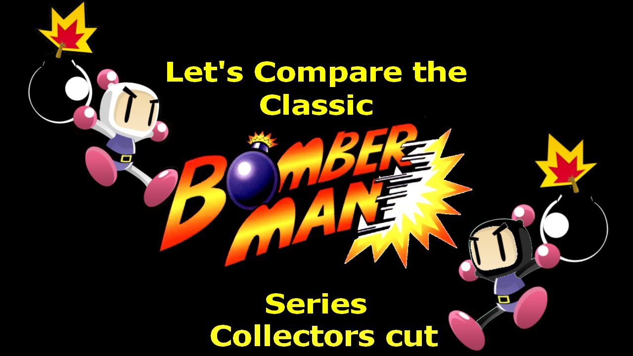 Let's Compare the Classic ( Bomberman ) Series ( Collectors Cut ) - YouTube