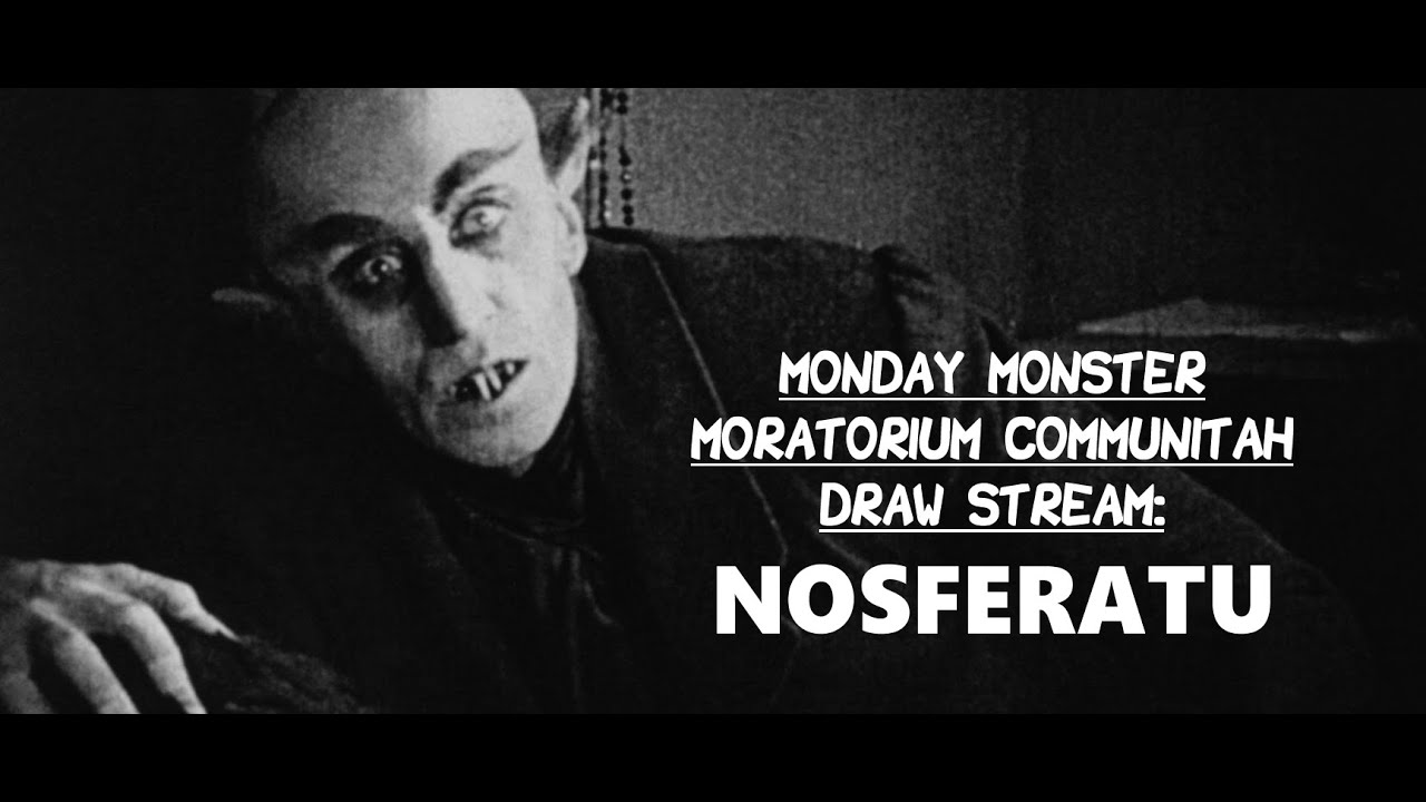 Monday Monster Boring Communitah Draw Stream Moratorium: Nosferatu ...