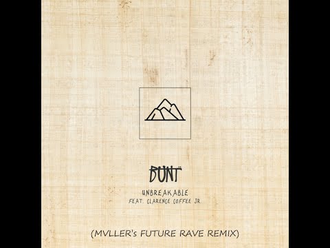 BUNT. feat. Clarence Coffee Jr. - Unbreakable (MVLLER's Future Rave ...